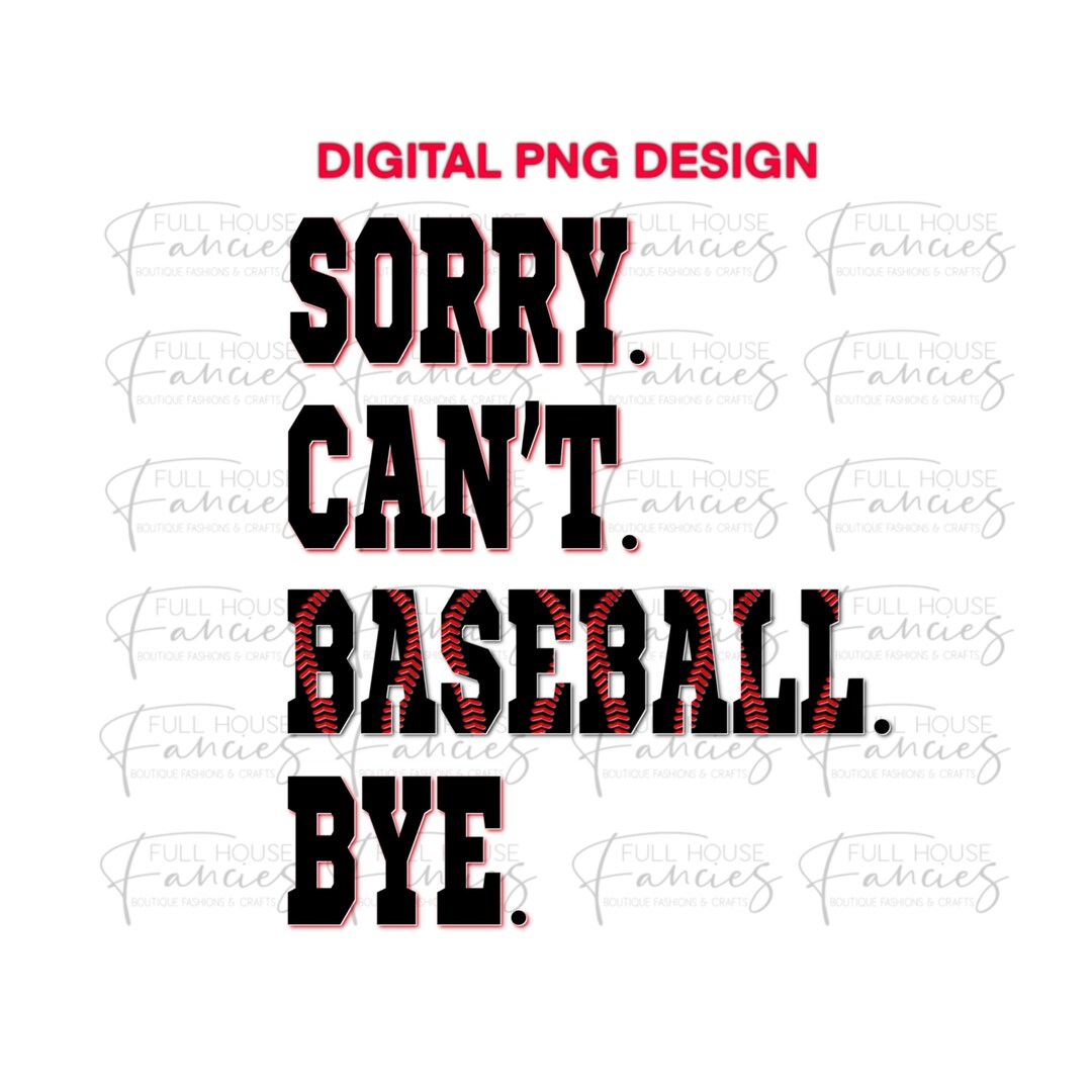Sorry. Cant. Baseball. Bye. digital PNG Design - Etsy