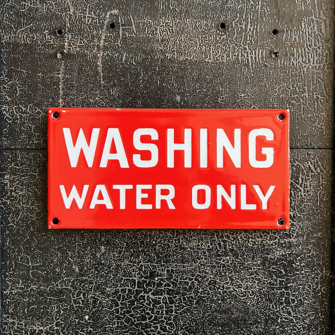 1930s “washing Water Only” Porcelain Sign | Factory Instructional ...