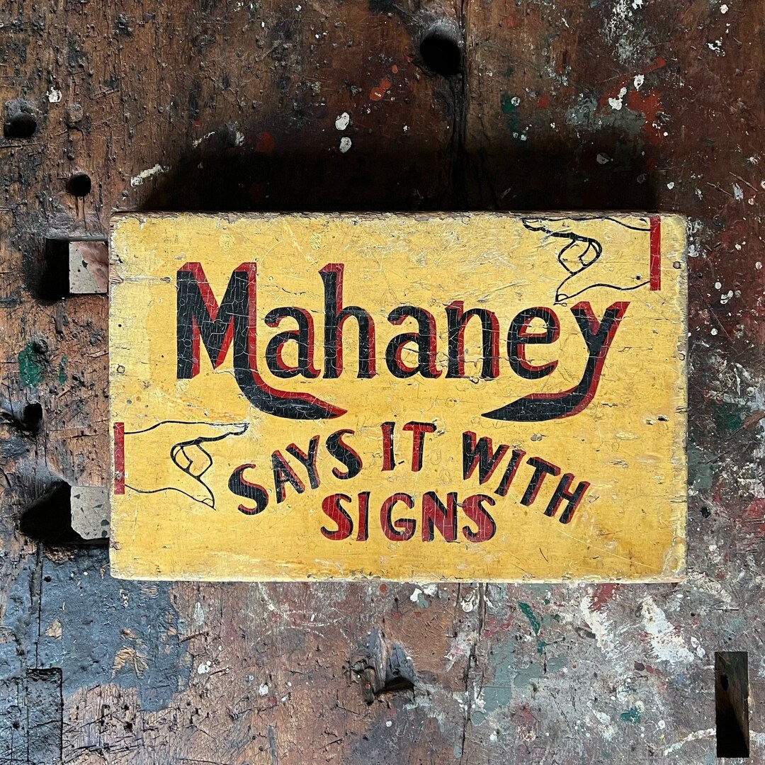 Original Hand Painted Wood Sign C. 1920’s “mahaney Says It With Signs ...