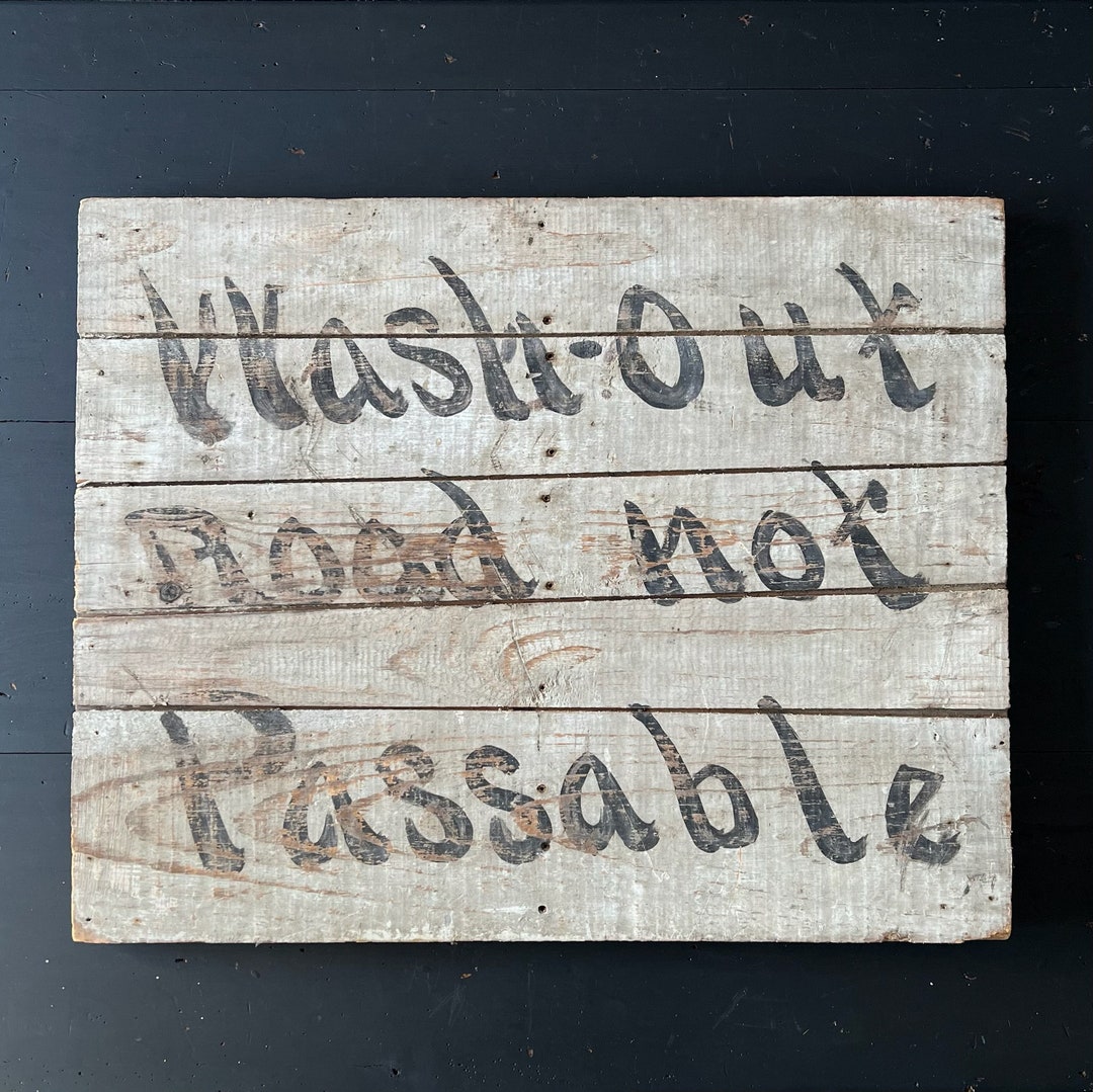 C. 1910's "washout Road Not Passable" Hand Painted Wood Road Sign. - Etsy