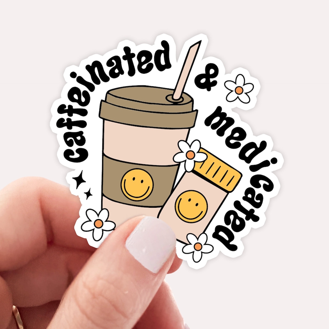 Caffeinated & Medicated Vinyl Sticker Mental Health Sticker Water ...