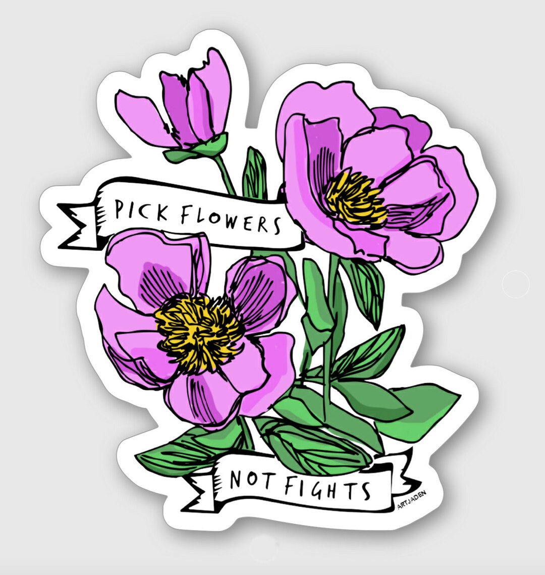 Pick Flowers Not Fights Sticker, Floral Sticker, Feminine Sticker ...
