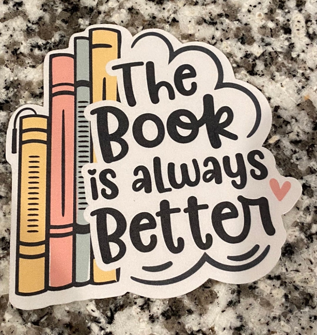 The Book is Better/bookish Die Cut Sticker - Etsy