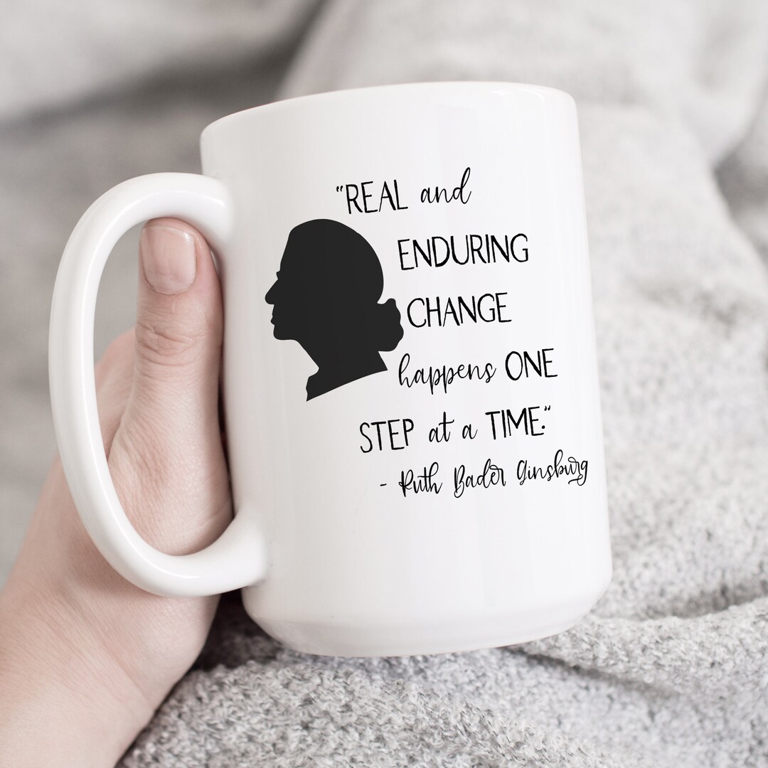 RBG Real and Enduring Change Large 15 Oz Size Mug or 11 Oz Mug Ruth ...