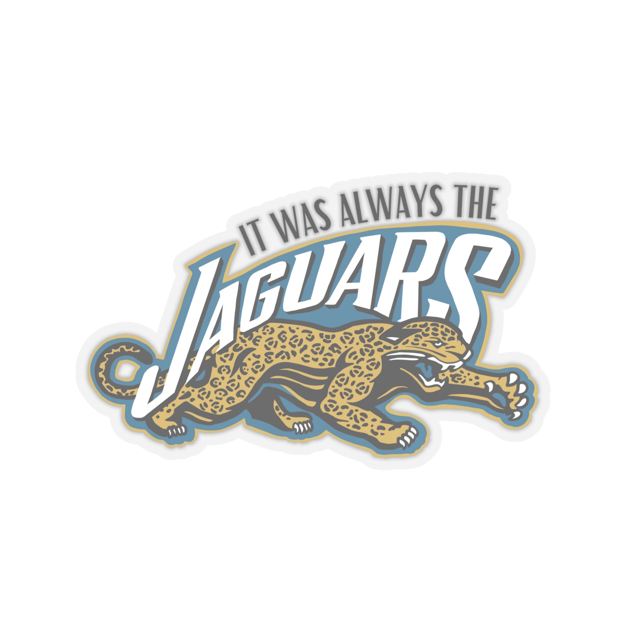 It Was Always the Jaguars Sticker - Etsy