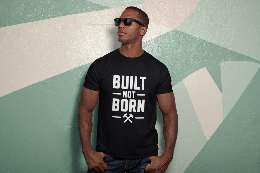 Motivational T-shirt: Built Not Born Hard Work Tee, Success Quote ...