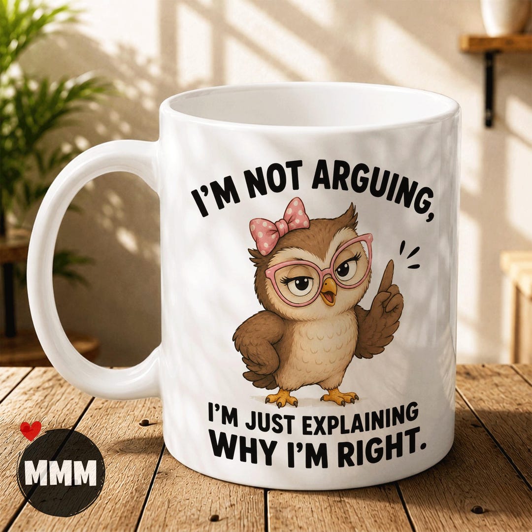 Funny Owl Mug | Sassy Explaining Why I'm Right Coffee Cup - Etsy