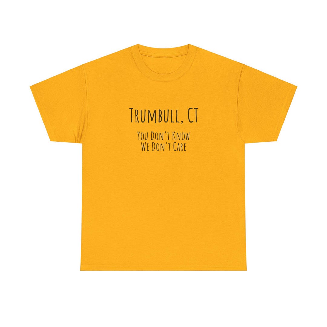 Trumbull CT You Don't Know, We Don't Care T-shirt - Etsy