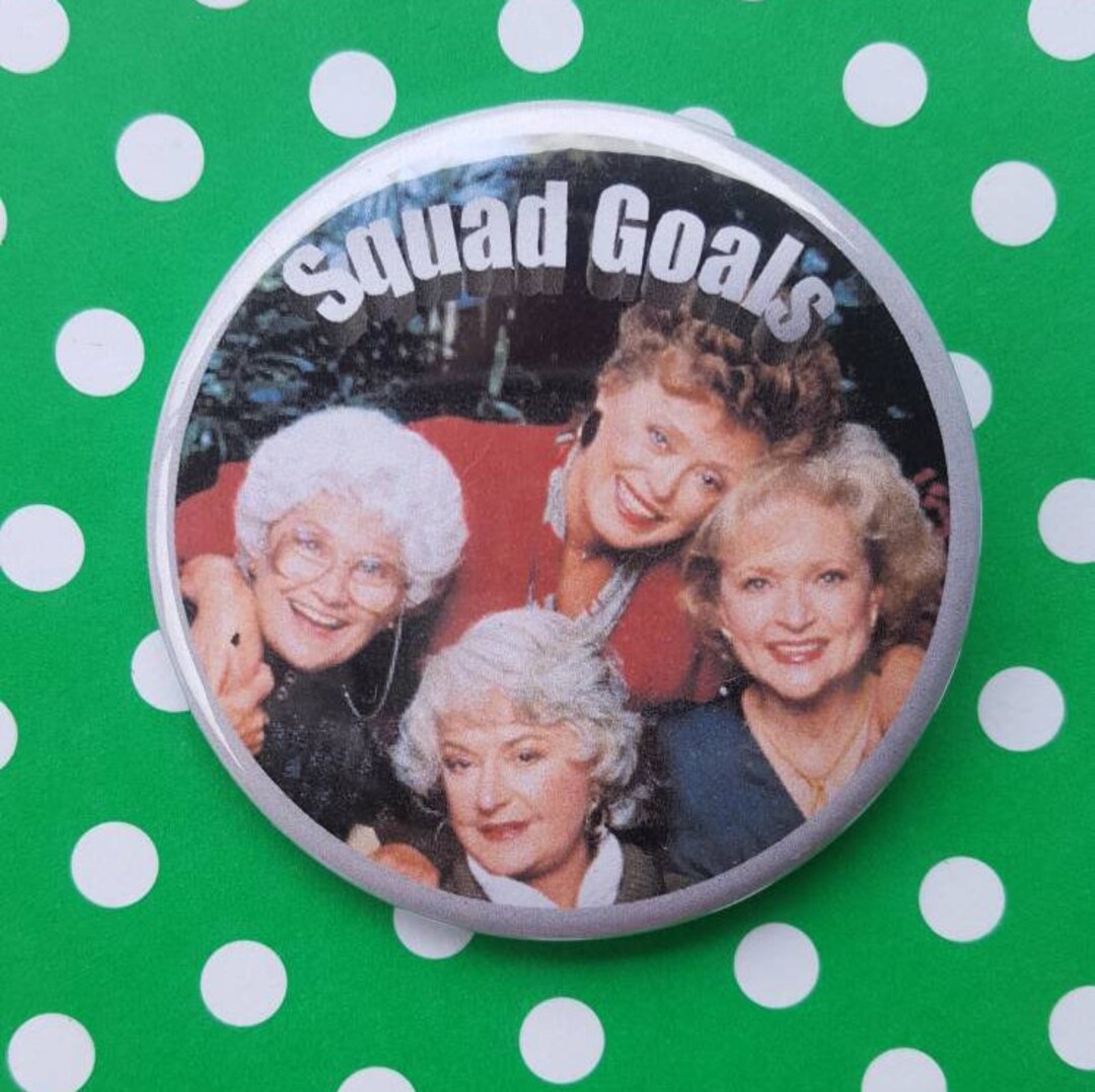 Golden Girls Squad Goals Button - Etsy