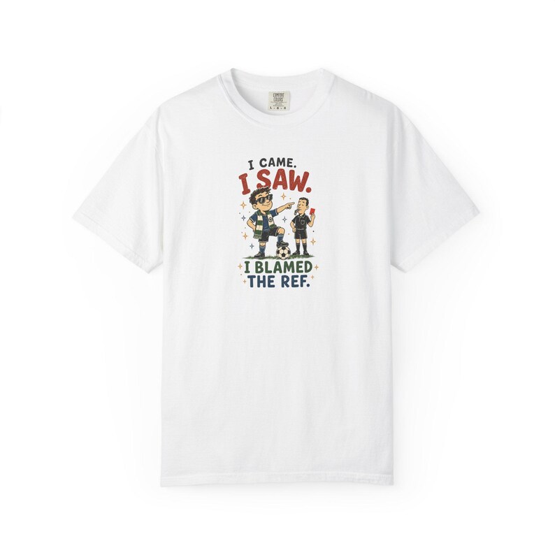 I Came I Saw I Blamed the Ref T-shirt | Referee Soccer Funny - Etsy