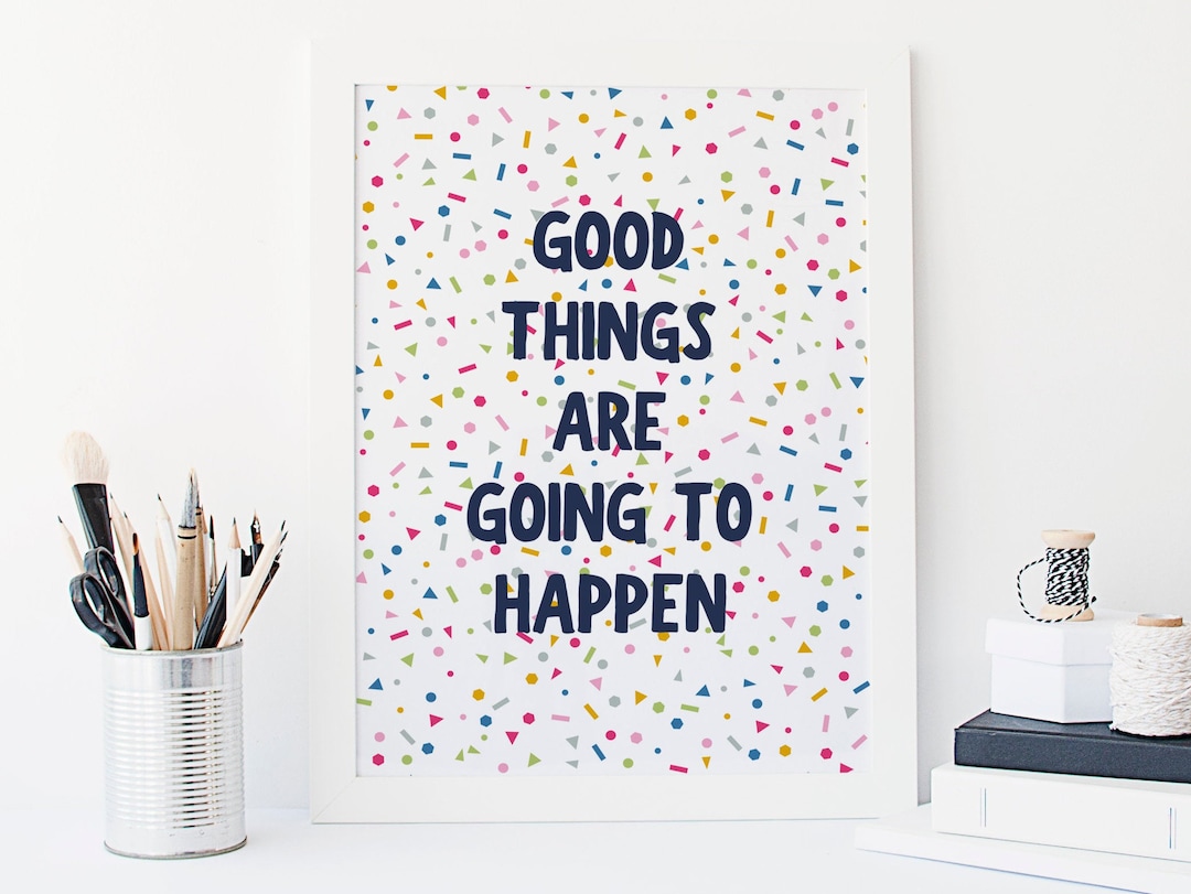 Positive Print 'good Things Are Going to Happen' Motivational Happy ...