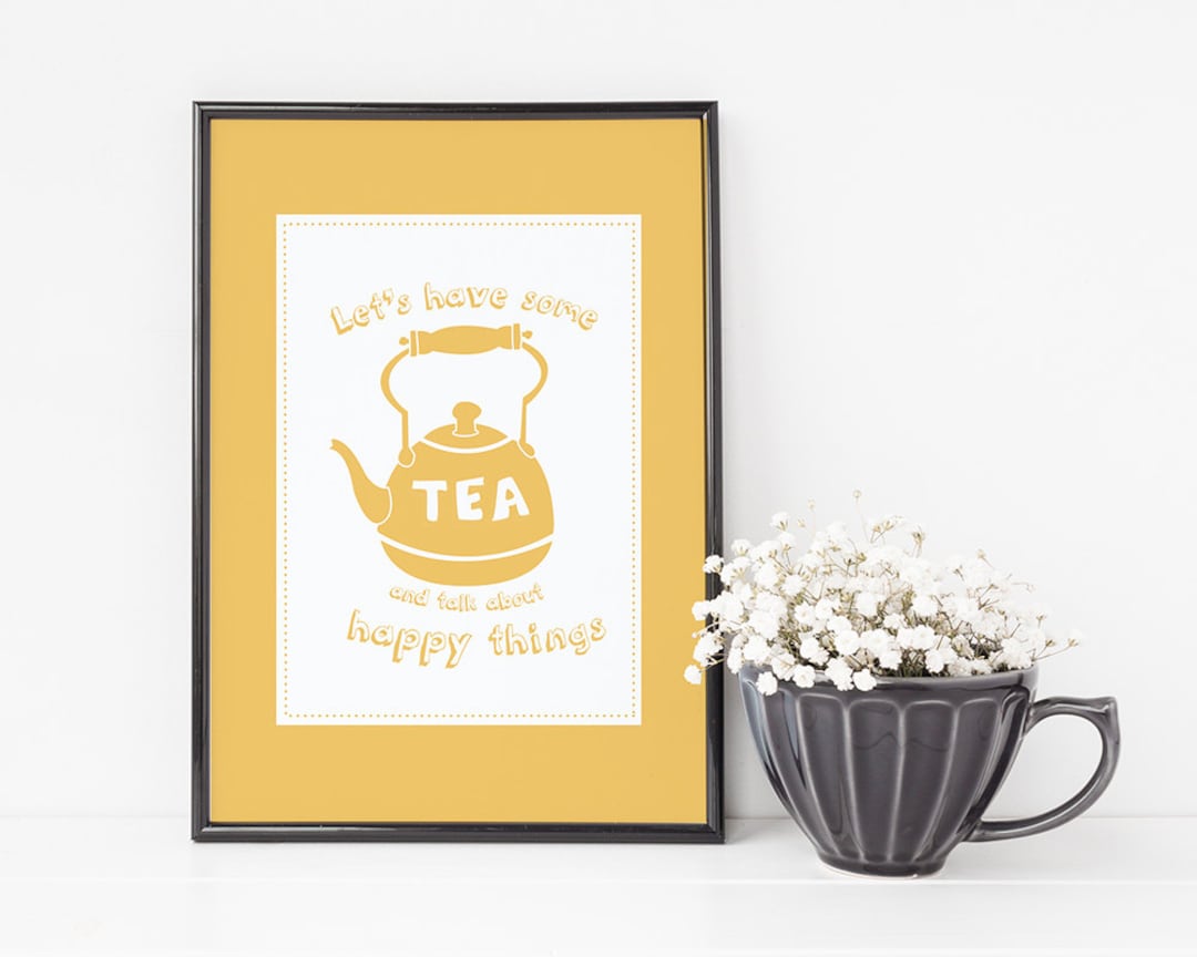 Happy Tea Kitchen Print - 'let's Have Some Tea and Talk About Happy ...