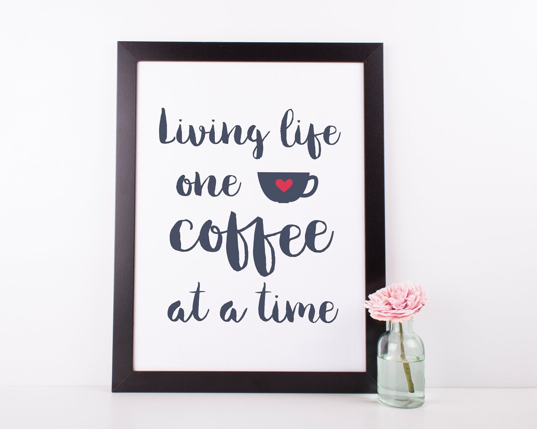 Funny 'living Life One Coffee at A Time' Gift Print for Coffee Lovers ...
