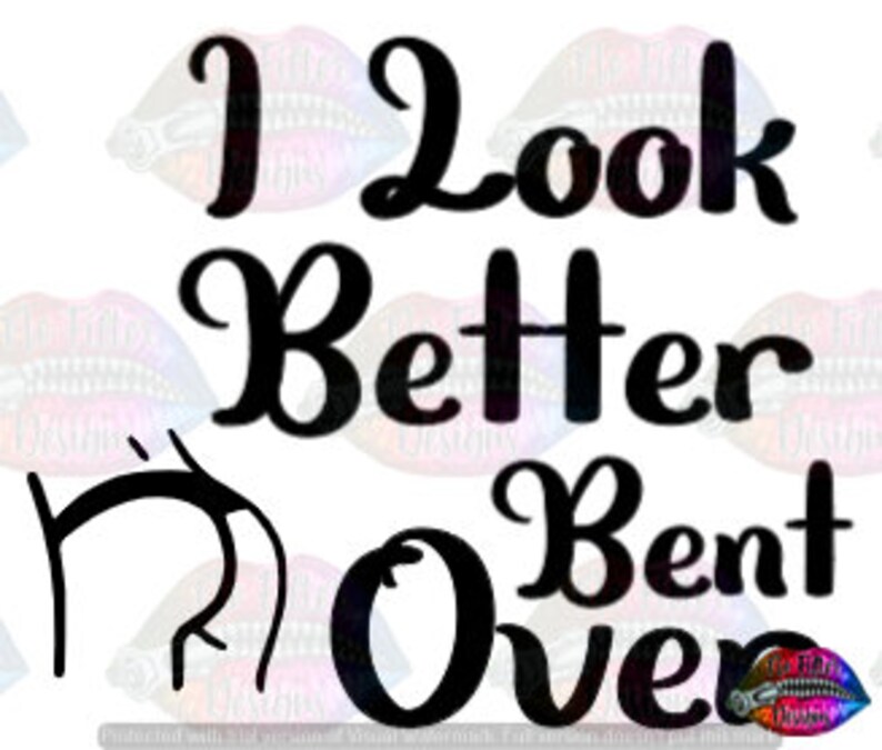I Look Better Bent Over - Etsy