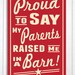 My Parents Raised Me in A Barn Hand Screened Wood Sign - Etsy