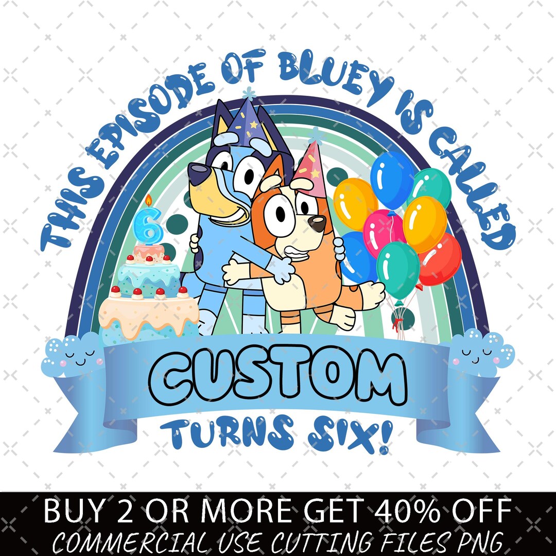 This Episode of Bluey is Called Turns Six PNG, Bluey Birthday, My ...