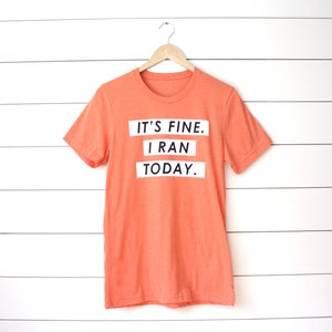 Running T-shirt - It's Fine. I Ran Today. - Runner Tshirt - Etsy