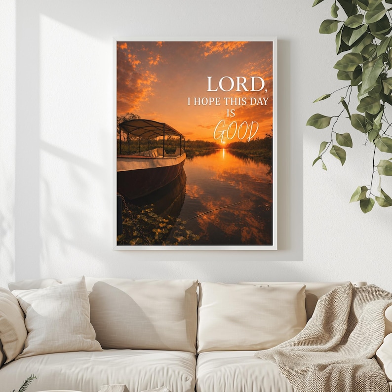 Lord, I Hope This Day is Good Sunset Boat Print – Inspirational Wall ...