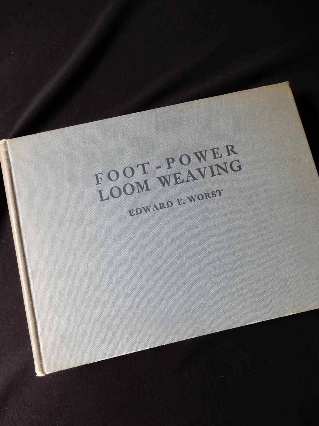Foot-power Loom Weaving by Edward F Worst, 6th Edition, 1924 Hardcover ...