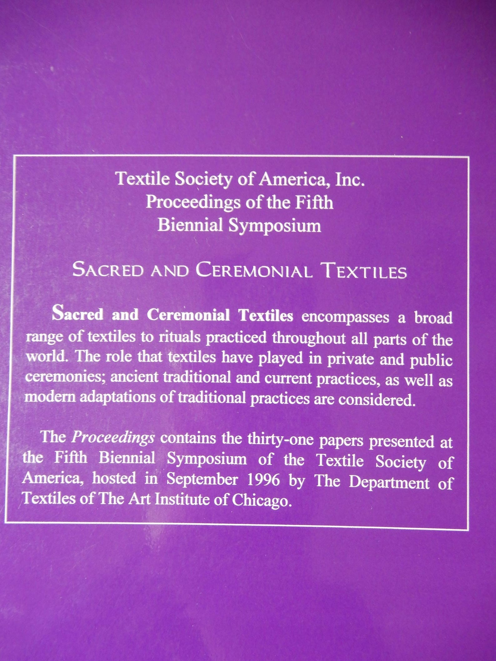 Sacred and Ceremonial Textiles, 1996 Fifth Biennial Symposium, the ...