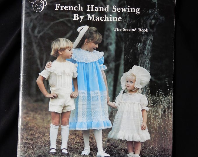 French Hand Sewing by Machine, the Second Book, by Martha Pullen, 1985 ...