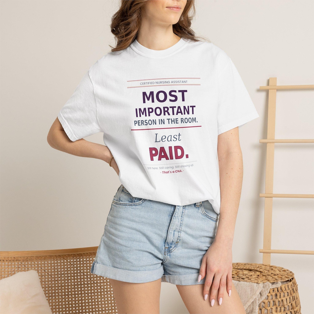 CNA Appreciation Shirt | Least Paid Most Important Tee - Etsy