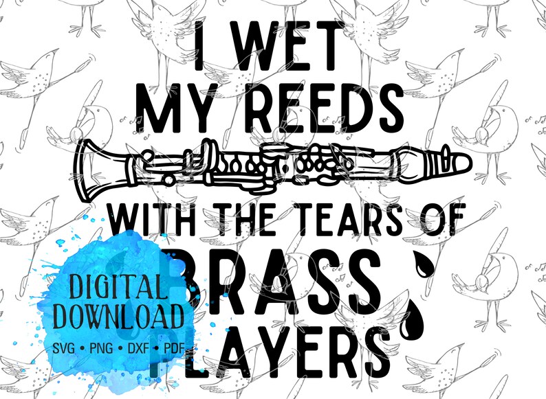 Funny Clarinet Digital File I Wet My Reeds Music Svg Band Svg Png Dxf ...