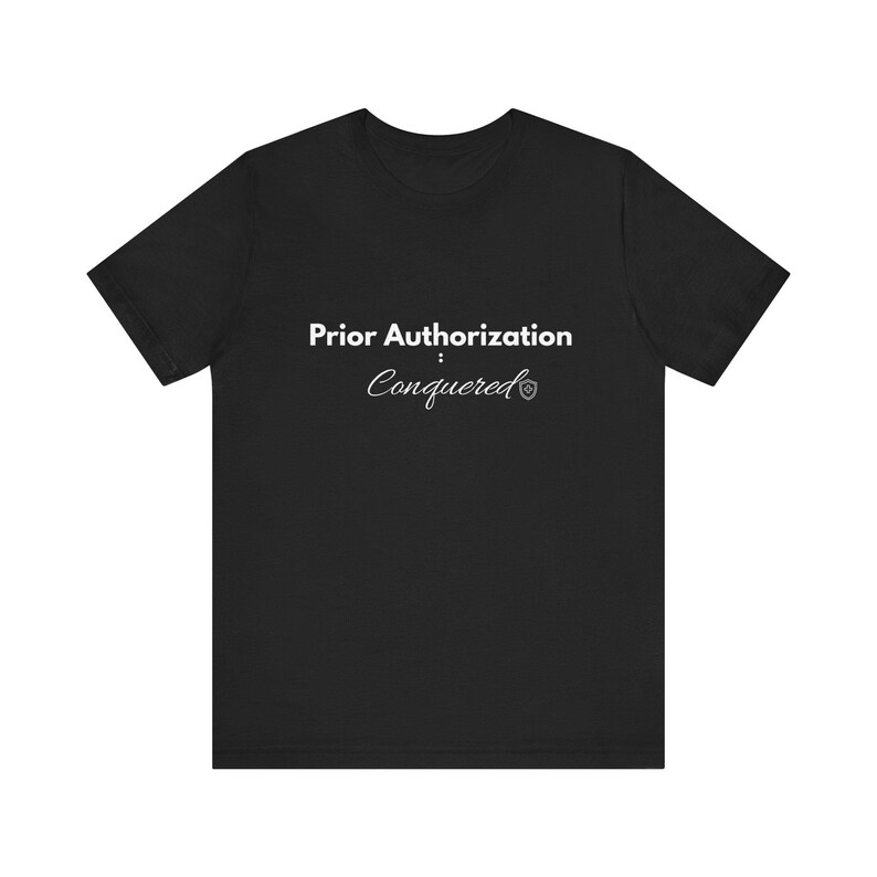 Medical Office Shirt | Prior Authorization Conquered Healthcare Humor T ...