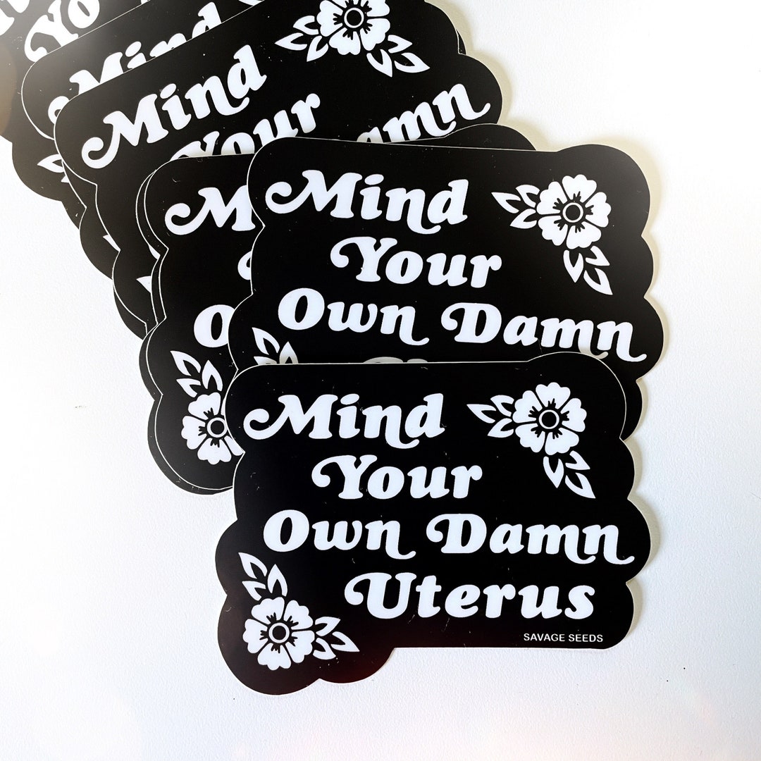 MIND YOUR OWN Damn Uterus - Die Cut Vinyl Stickers - Etsy