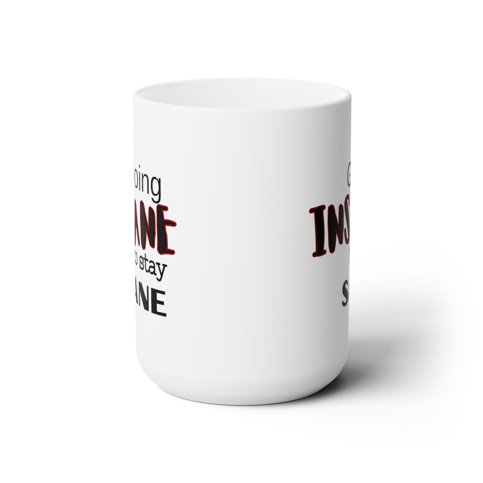 Going Insane to Stay Sane (from on and Set Me Free Pt. 2) Ceramic Mug ...