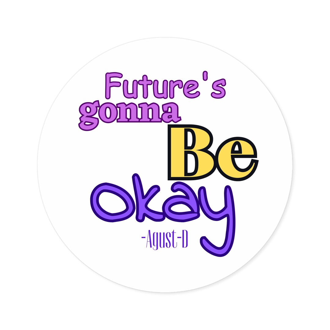 Future's Gonna Be Okay- Agust-d Round Stickers, Indoor\outdoor, Bumper ...