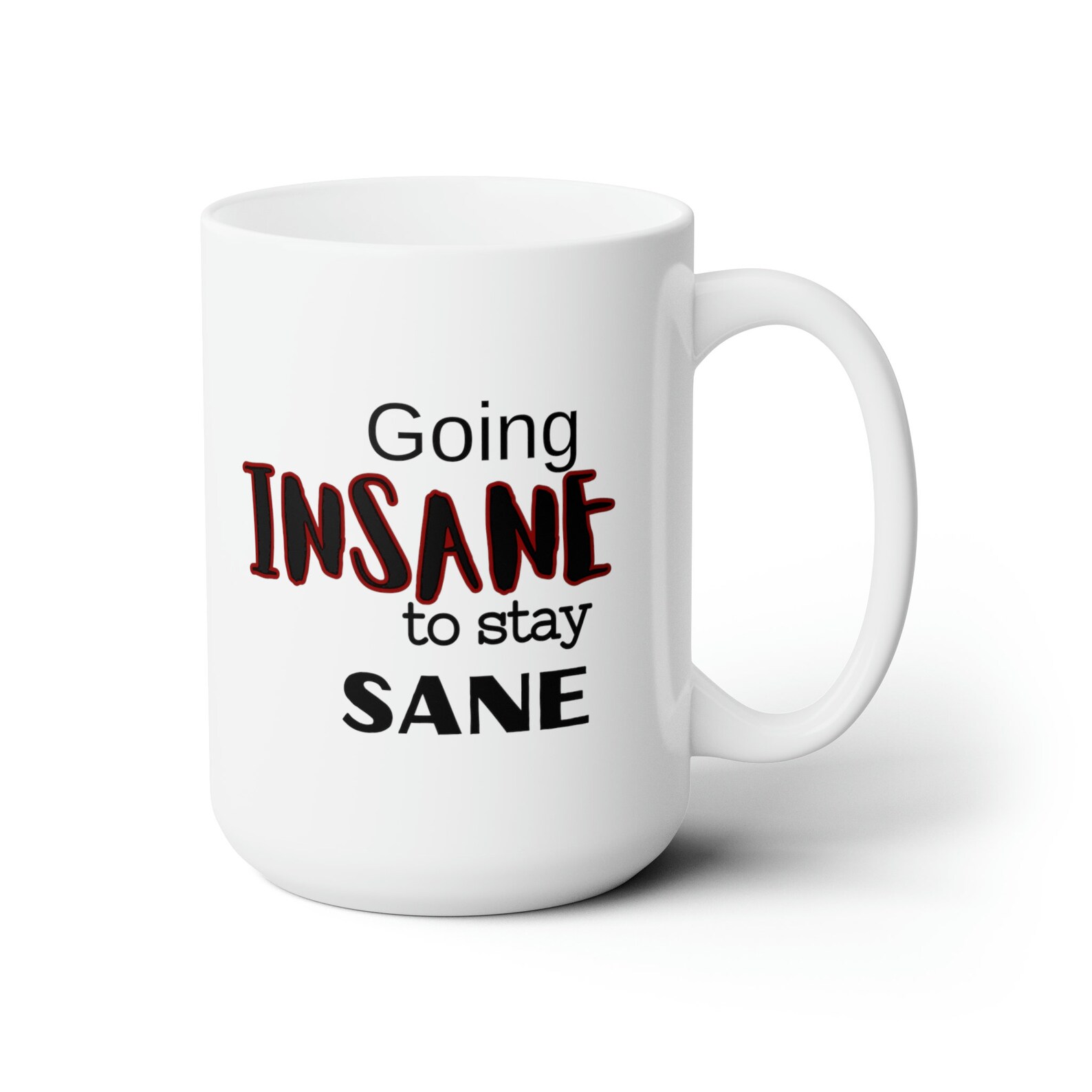 Going Insane to Stay Sane (from on and Set Me Free Pt. 2) Ceramic Mug ...