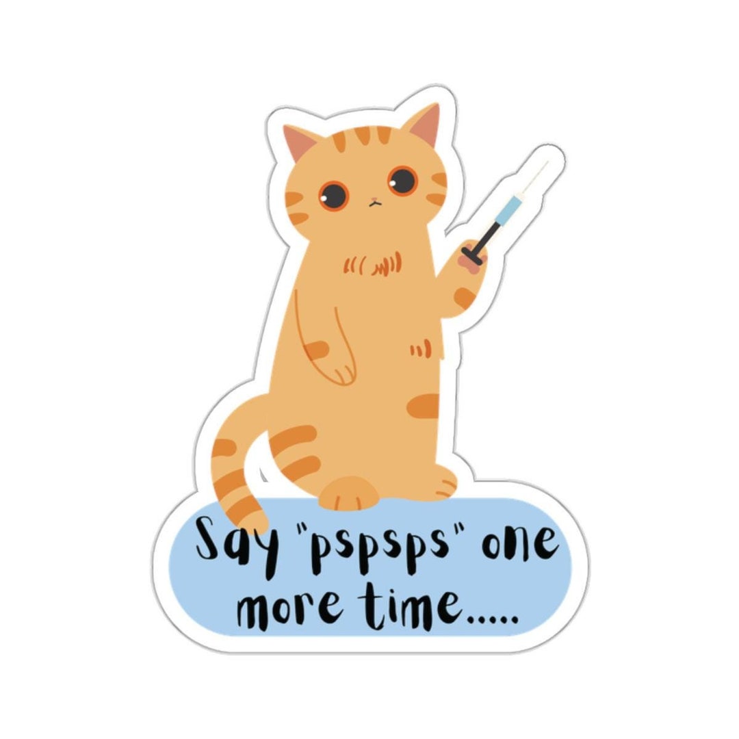 Say Pspsps One More Time Vet Tech - Kiss-cut Stickers Vet Tech ...