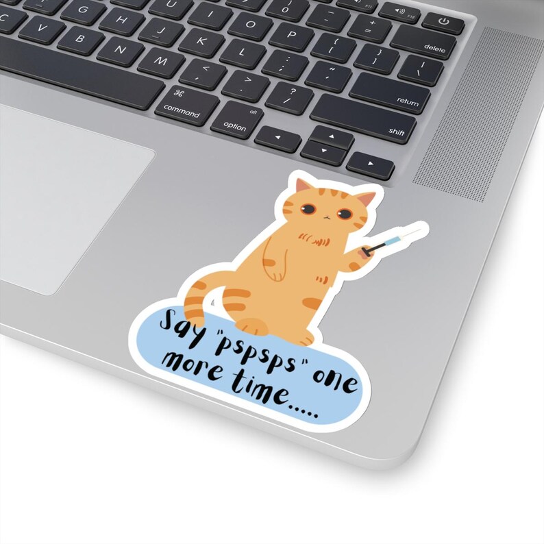 Say Pspsps One More Time Vet Tech - Kiss-cut Stickers Vet Tech ...