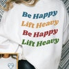 Be Happy Lift Heavy Sweatshirt Workout Apparel Pretty Girls Lift Heavy ...