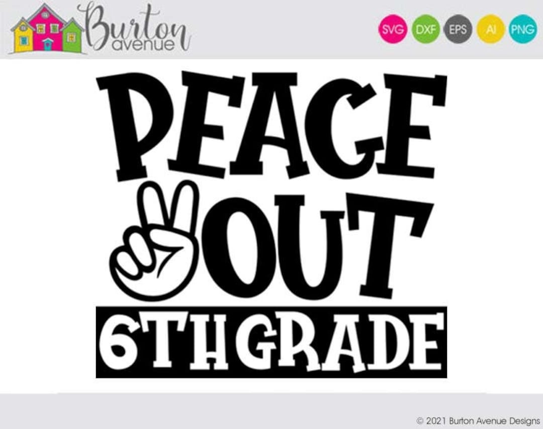 Peace Out 6th Grade SVG | Last Day of School SVG File - Etsy