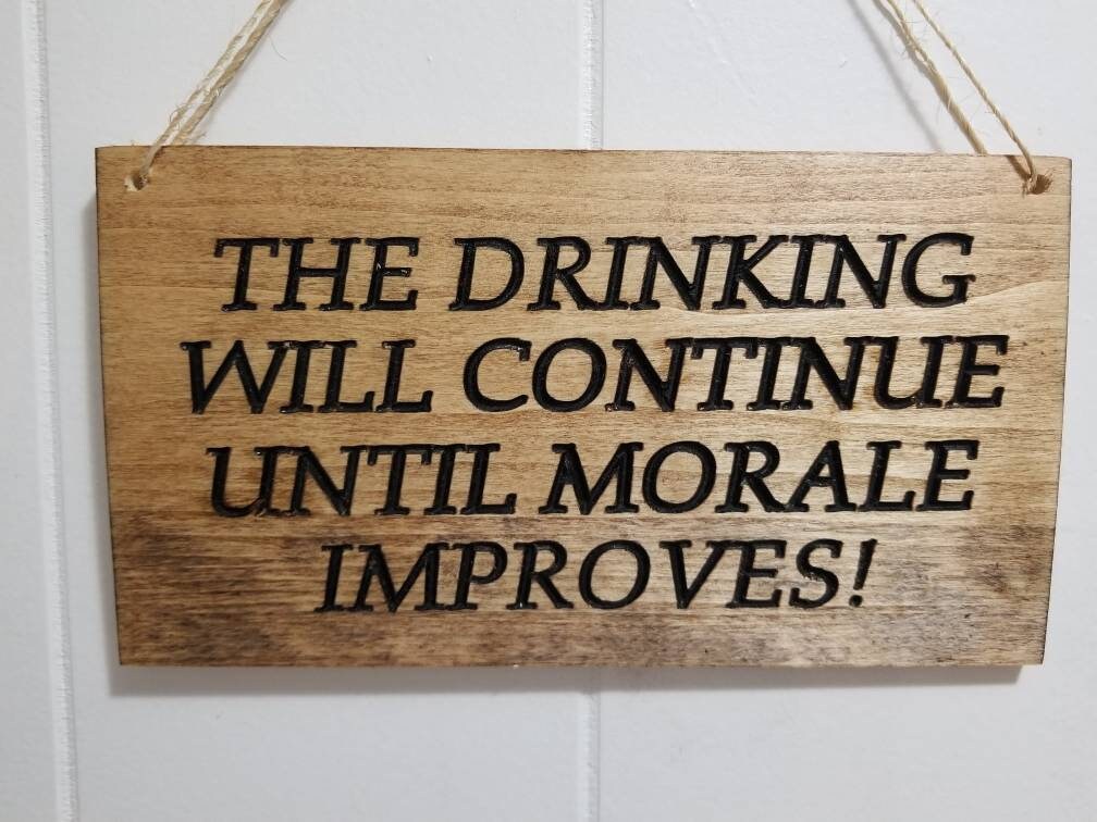 Wooden Sign. the Drinking Will Continue Until Morale - Etsy UK
