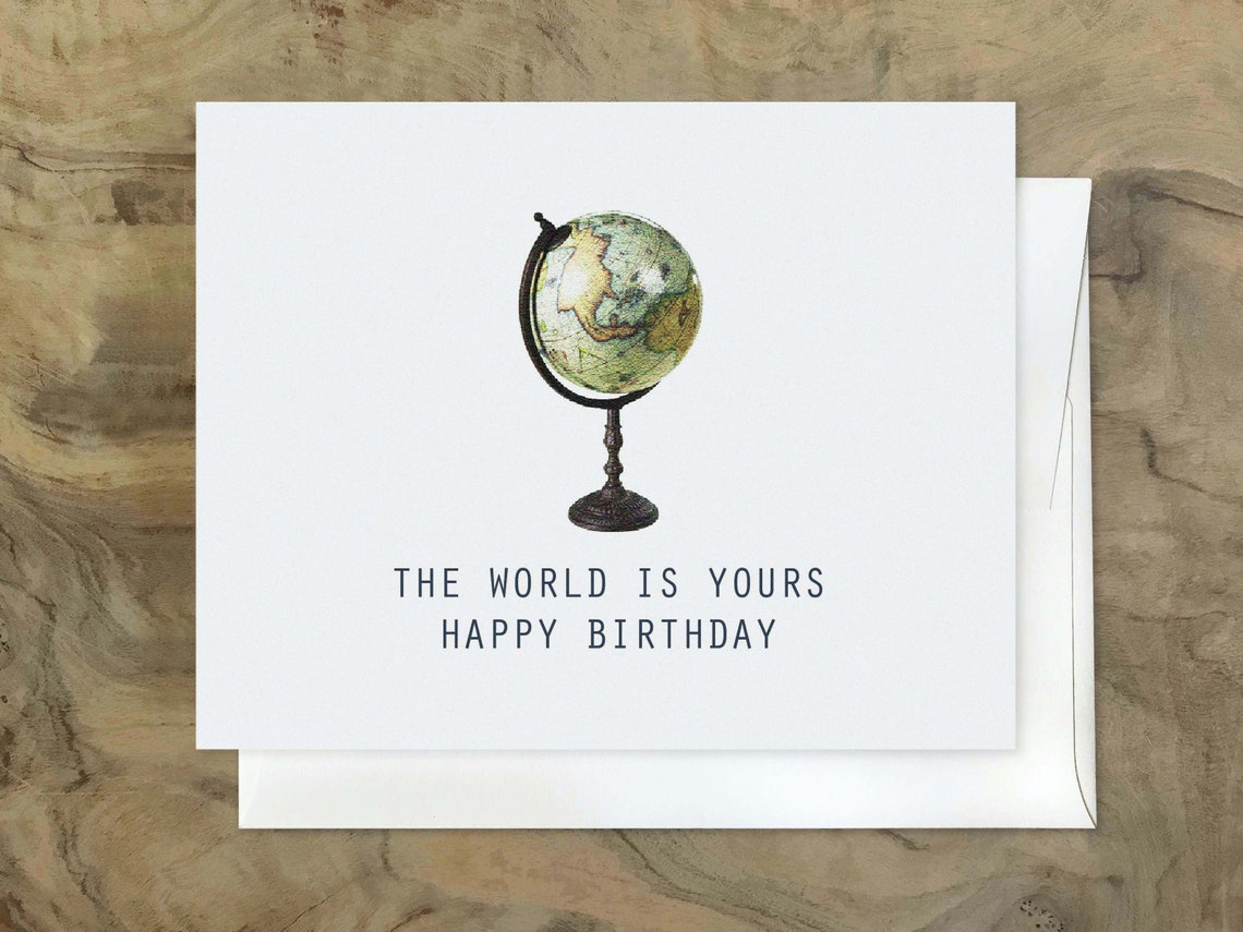 Globe Birthday Card. AWESOME HAPPY BIRTHDAY Card. the World is Yours ...