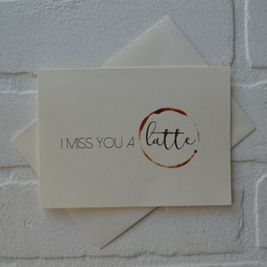 I MISS You a LATTE Coffee Greeting Card | Missing You | Decaf Cafe ...
