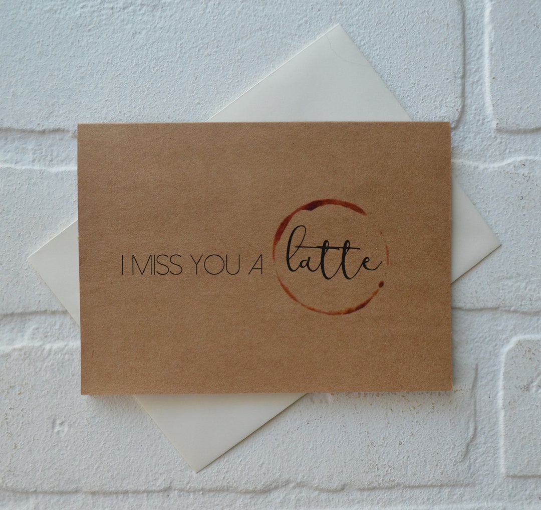 I MISS You a LATTE Coffee Greeting Card | Missing You | Decaf Cafe ...