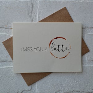 I MISS You a LATTE Coffee Greeting Card | Missing You | Decaf Cafe ...