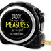 Daddy No One Else Measures up to You Tape Measure Personalized ...