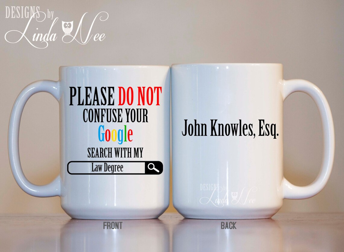 Please Do Not Confuse Your GOOGLE Search With My LAW Degree - Etsy