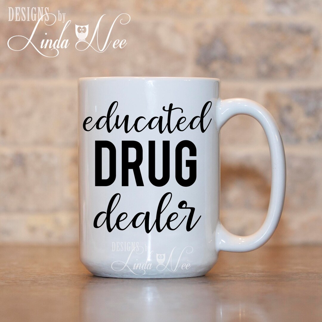 Pharmacy, Pharmacist Coffee Mug, Educated Drug Dealer, Gift for ...