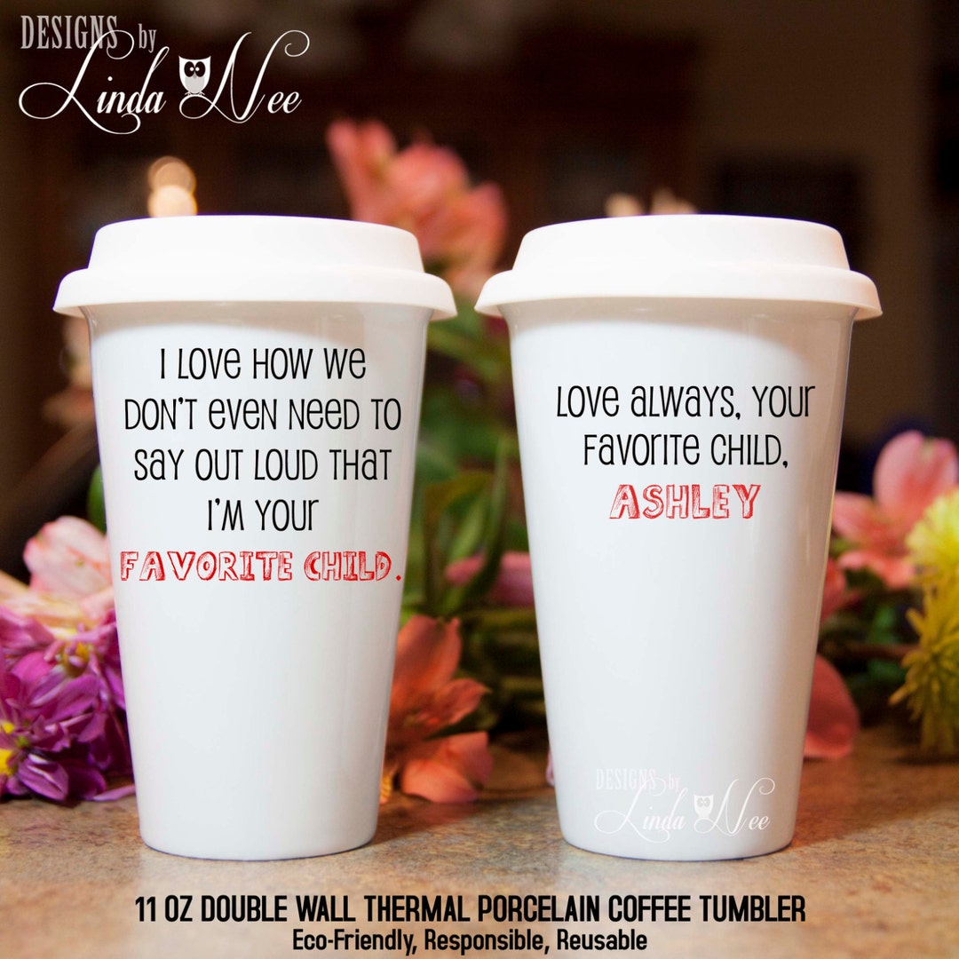 Personalized Favorite Child TRAVEL Coffee Tumbler Mug, I Love How We ...
