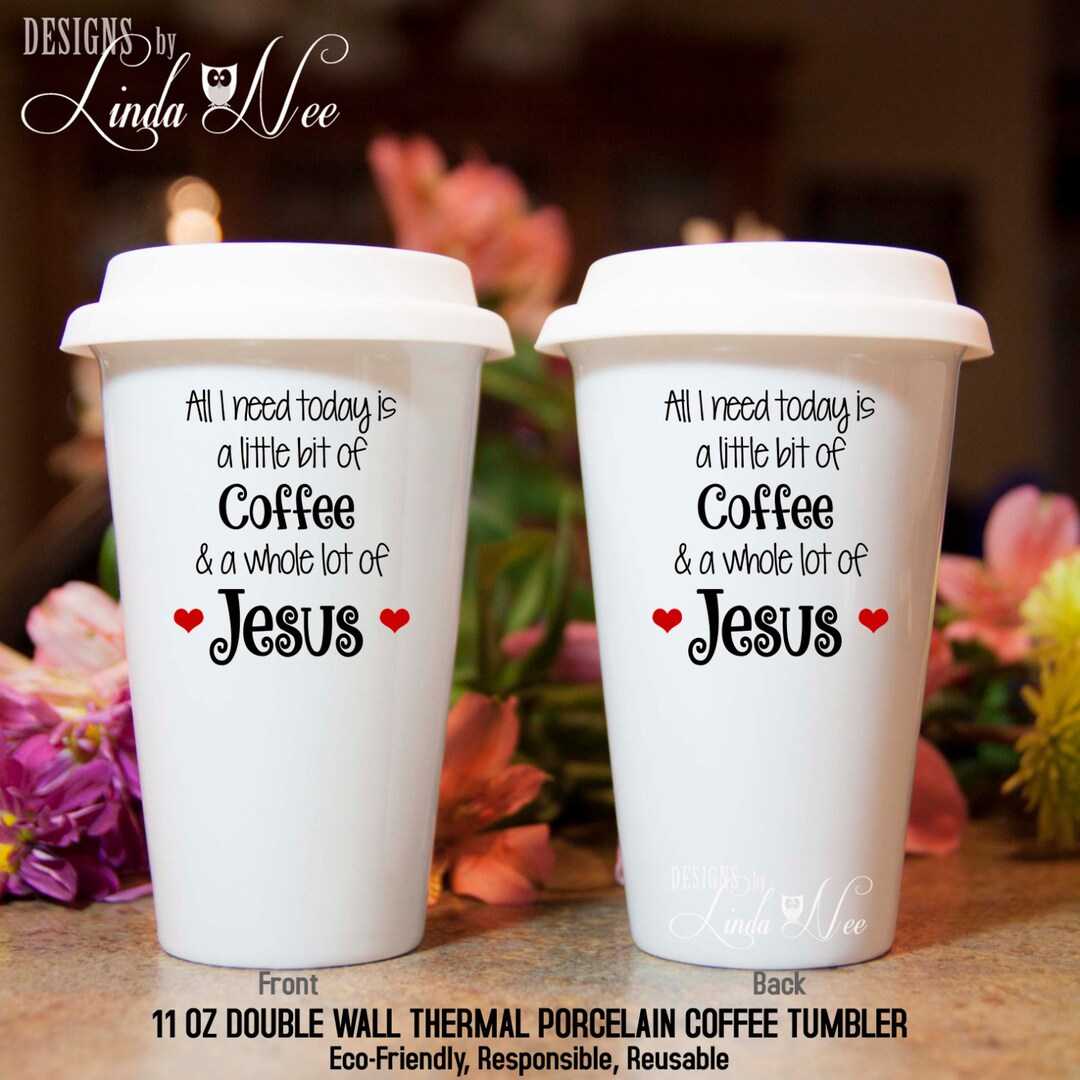 Christian Travel Coffee Mug, All I Need Today is a Little Bit of Coffee ...