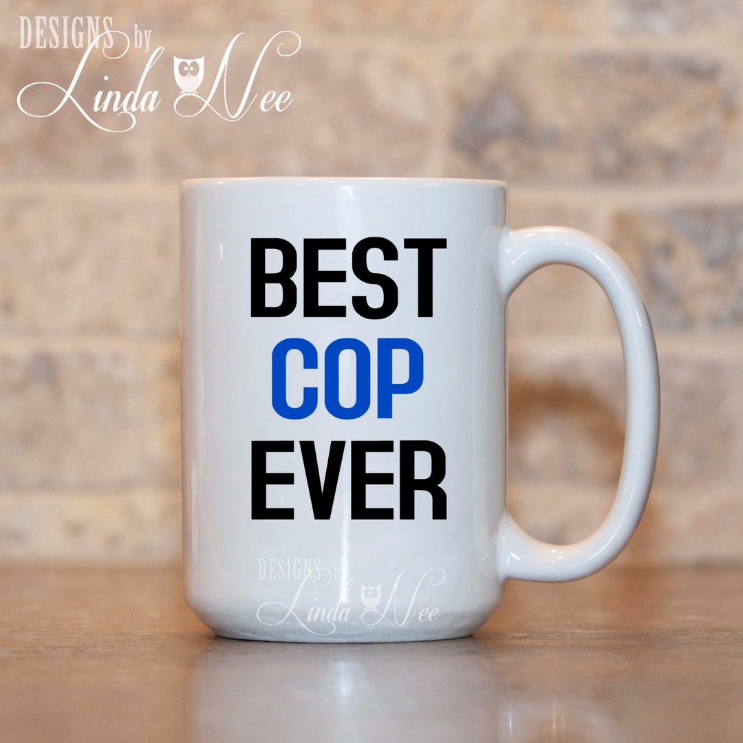 Police Officer Mug Best Cop Ever Police Mug Cop Mug Police Academy ...