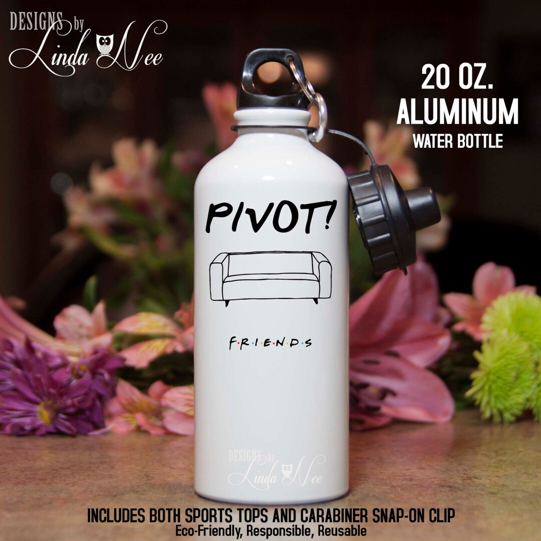 Pivot, FRIENDS TV Show Quote, Friends Fitness Water Bottle, Friends ...