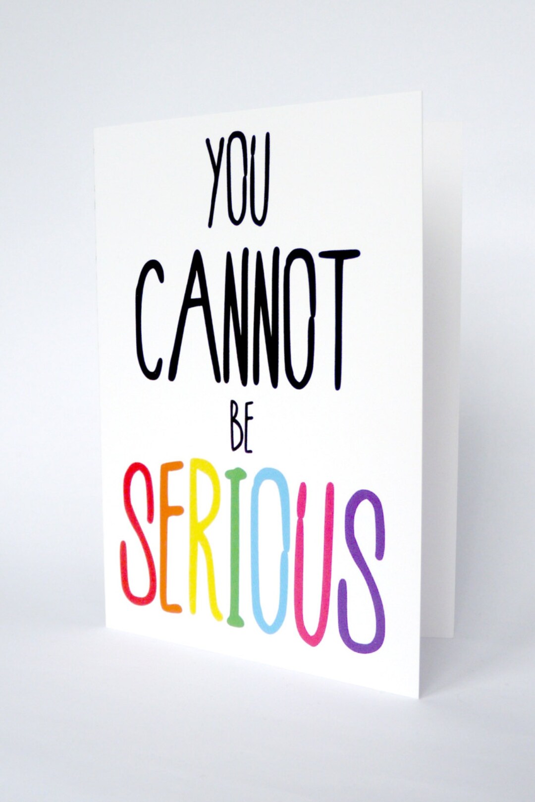 Funny Birthday Card. You Cannot Be Serious. Rainbow Typography ...