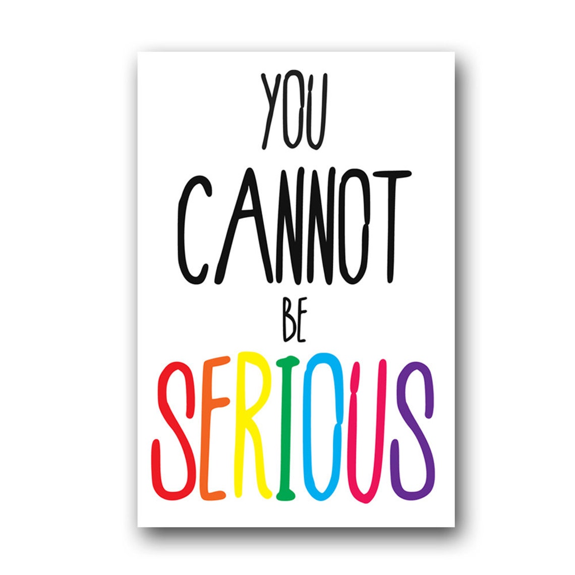 Funny Birthday Card. You Cannot Be Serious. Rainbow Typography ...